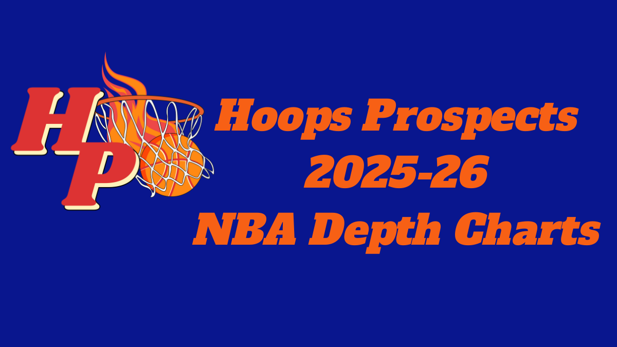 NBA Depth Charts - Hoops Prospects - In-depth NBA Draft Coverage